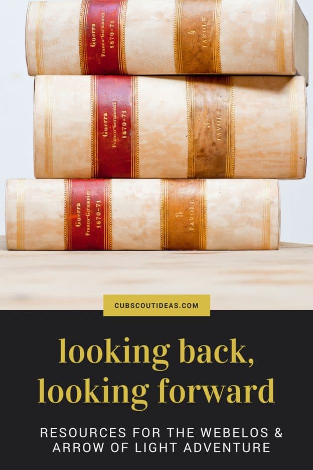 9 Resources for the Looking Back, Looking Forward Adventure » Cub Scout ...